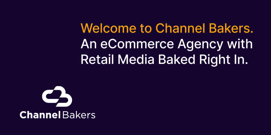 Channel Bakers - eCommerce Agency With Retail Media Baked Right In